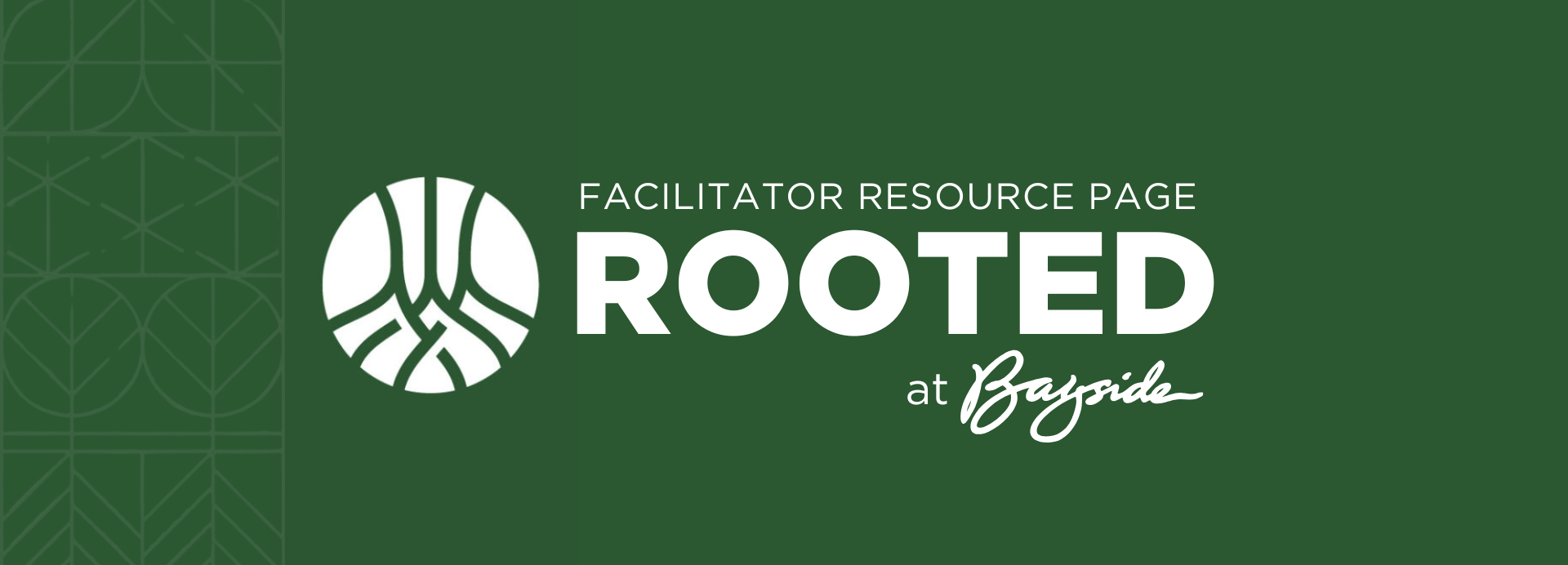 Rooted Facilitator Resource Page | Bayside Church